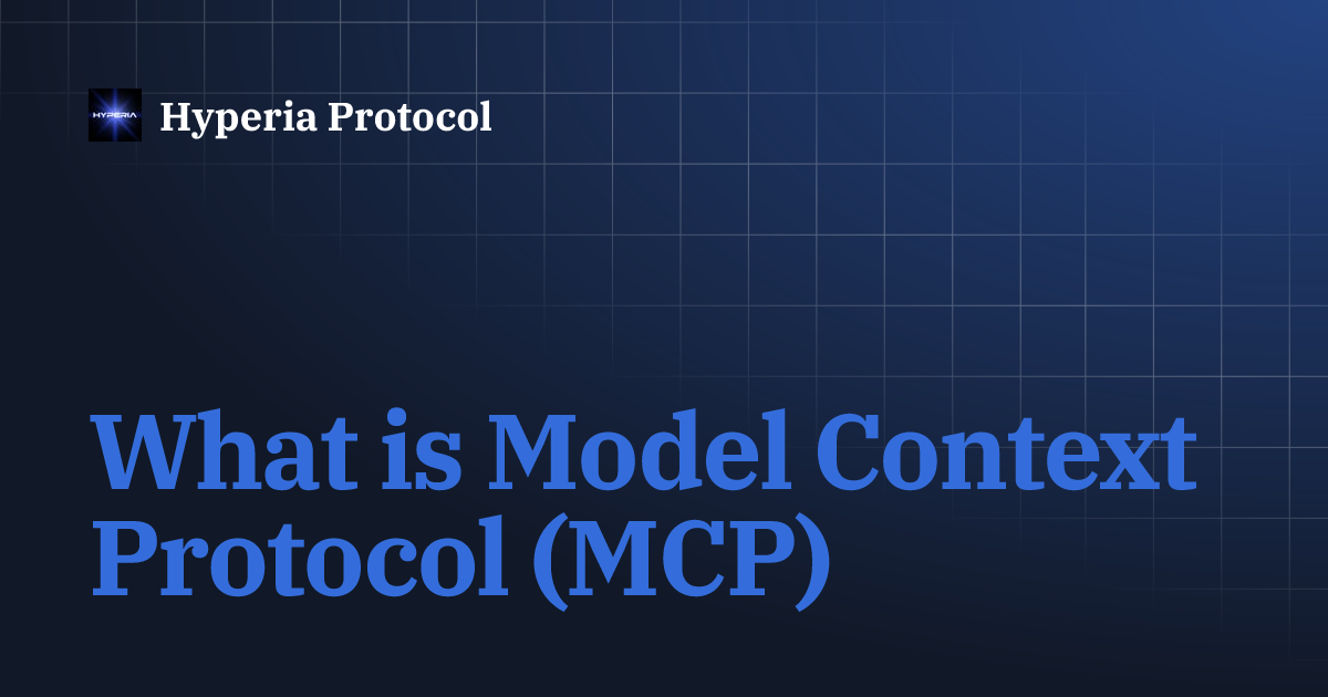 What is Model Context Protocol (MCP) | Hyperia Protocol